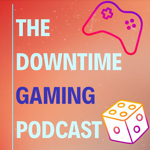 Listen to The Downtime Gaming Podcast podcast | Deezer