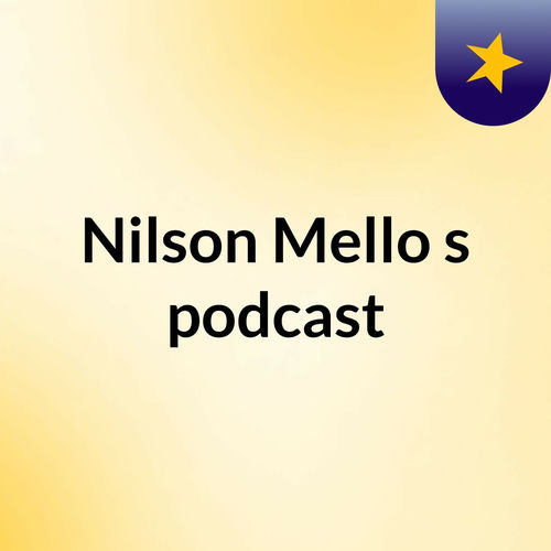 Listen to Nilson Mello's podcast podcast | Deezer