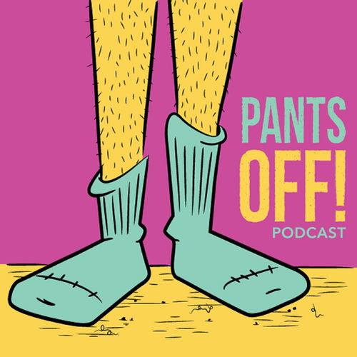 Listen to Pants OFF! Podcast podcast | Deezer