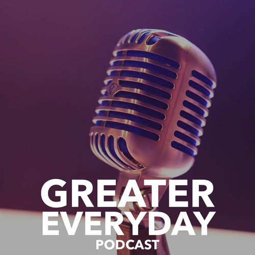 Listen to The Greater Everyday Podcast podcast | Deezer
