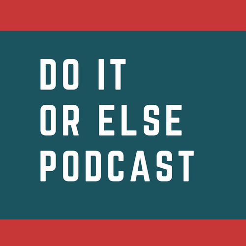 Listen to Do It Or Else Podcast podcast | Deezer