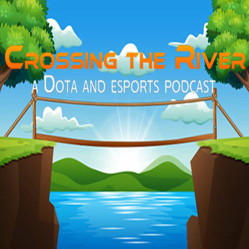 Listen to Crossing the River - a Dota and esports podcast podcast | Deezer