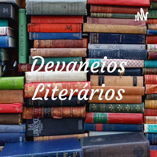 Listen to Devaneios Literários podcast | Deezer