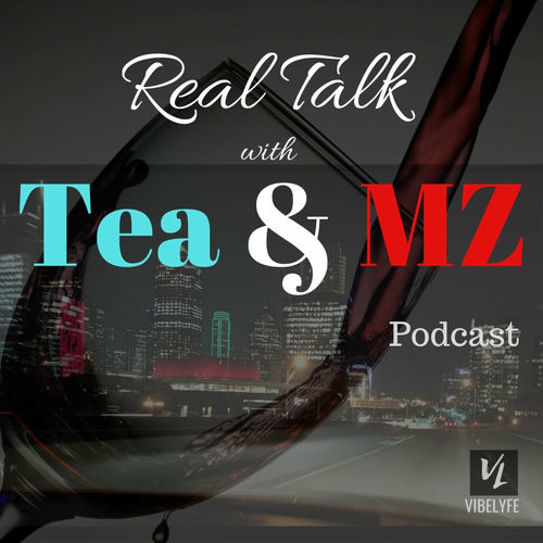 Listen to Real Talk with Tea & MZ podcast | Deezer