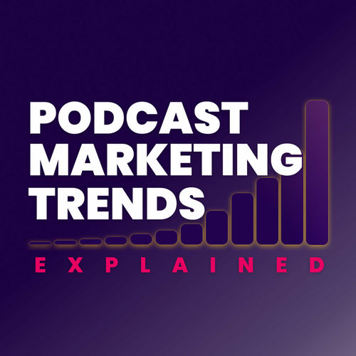 Listen to Podcast Marketing Trends Explained podcast | Deezer