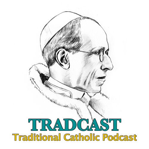 Listen to TRADCAST: The Traditional Roman Catholic Podcast podcast | Deezer
