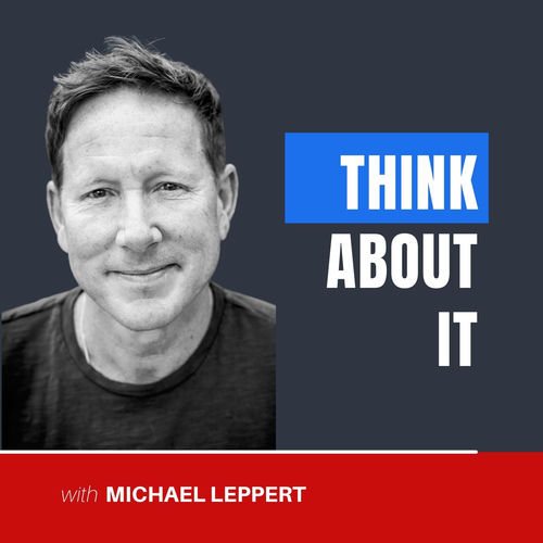 Listen to Think About It with Michael Leppert podcast | Deezer