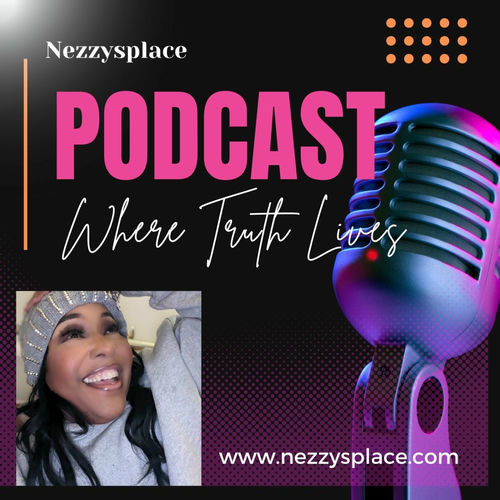 Listen to Nezzy's Place "Where Truth Lives" podcast | Deezer