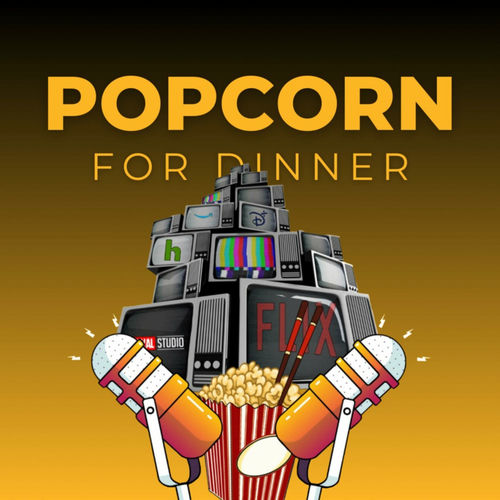 Listen to Popcorn for Dinner podcast | Deezer