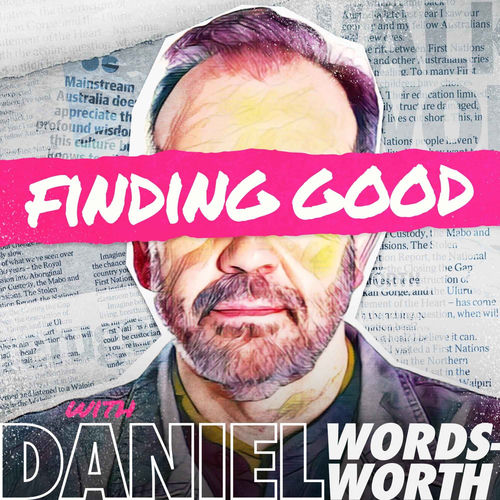 Escucha el podcast Finding Good with Daniel Wordsworth | Deezer