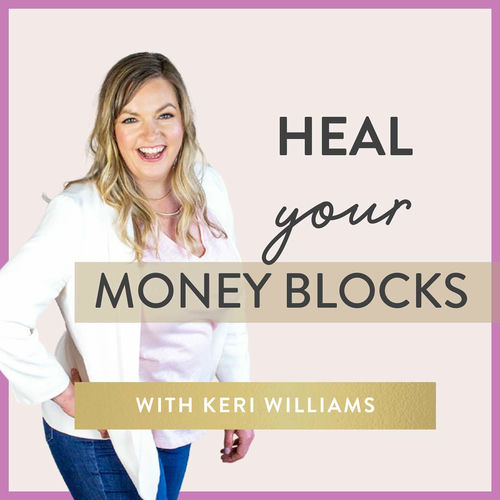 Listen to Heal Your Money Blocks Podcast with Keri Williams podcast | Deezer