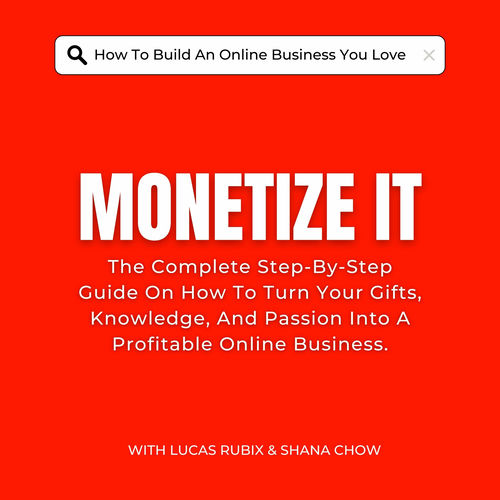 Listen to MONETIZE IT - Turn Your Gifts, Knowledge, And Passion Into A ...