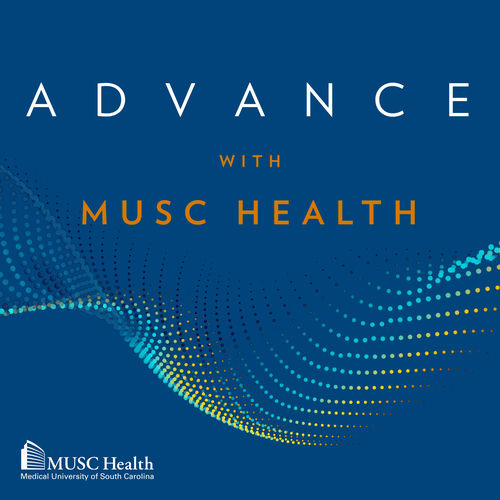 Listen to Advance with MUSC Health podcast | Deezer