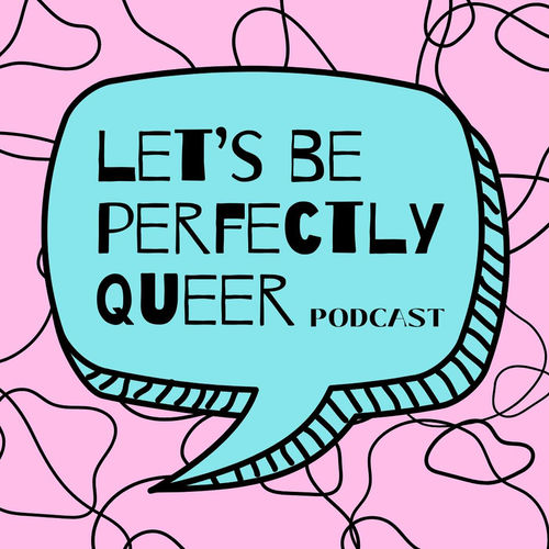 Listen to Let's be perfectly Queer Podcast podcast | Deezer