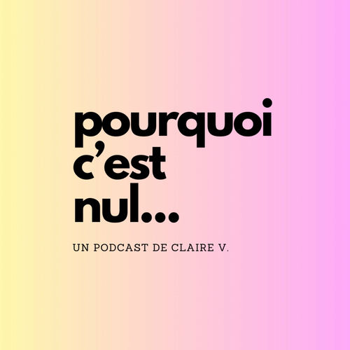 Escucha el podcast Pourquoi c'est nul ? | Deezer