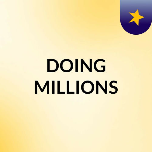 Listen to DOING MILLIONS podcast | Deezer