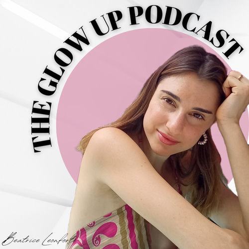 Listen to The Glow Up podcast | Deezer
