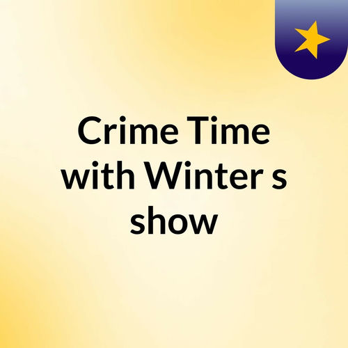 Listen to Crime Time with Winter's show podcast | Deezer