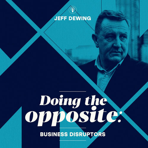 Listen to Doing the Opposite: Business Disruptors podcast | Deezer