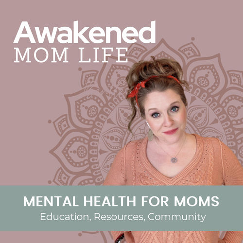 Listen to Awakened Mom Life | Moms Healing Childhood Trauma podcast ...