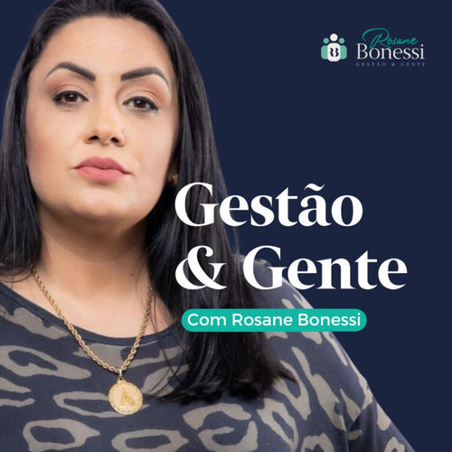 Escucha el podcast Gestão & Gente com Rosane Bonessi | Deezer