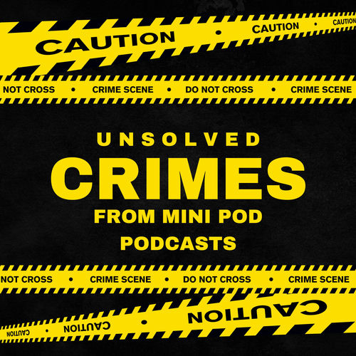 Listen to Unsolved Crimes - miniPod Podcast Series podcast | Deezer