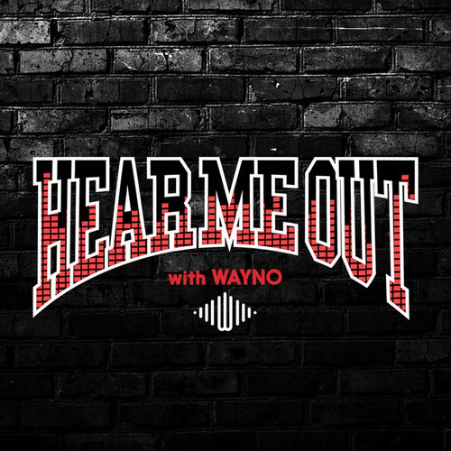 Escucha el podcast Hear Me Out With Wayno | Deezer