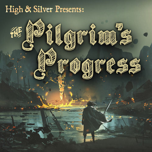 Listen to High and Silver Presents: The Pilgrim’s Progress podcast | Deezer