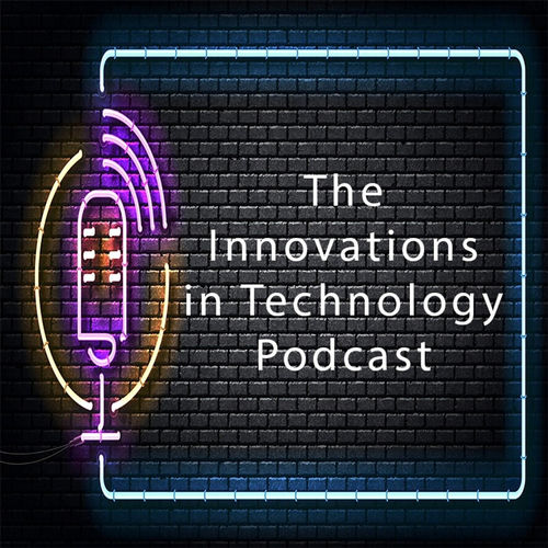 Listen to The Innovations in Technology Podcast podcast | Deezer