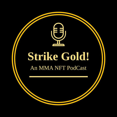 Listen to Strike Gold! An MMA NFT PodCast podcast | Deezer