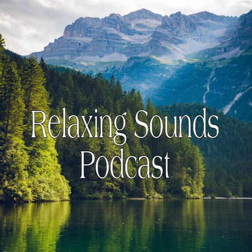 Listen to Relaxing Sounds Podcast podcast | Deezer
