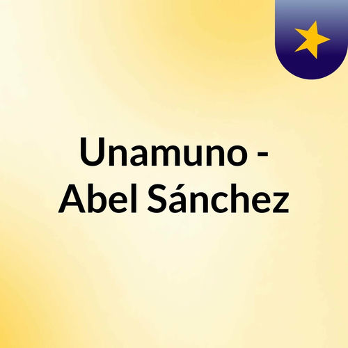 Listen to Unamuno - Abel Sánchez podcast | Deezer