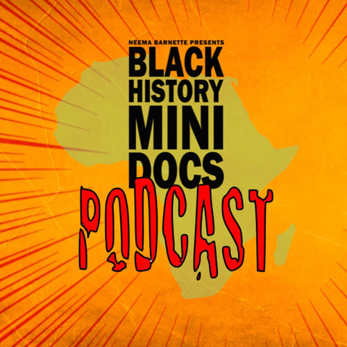 Listen to Black History Mini Docs Podcast podcast | Deezer