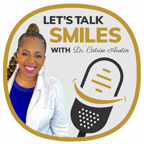 Listen to Let’s Talk Smiles: Essential Dental Tips, Smile Makeovers ...