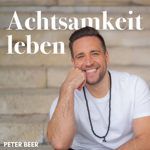 Escucha el podcast Achtsamkeit leben – Dein Podcast mit Peter Beer | Deezer
