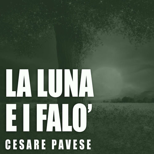 Listen to La luna e i falò, di Cesare Pavese podcast | Deezer