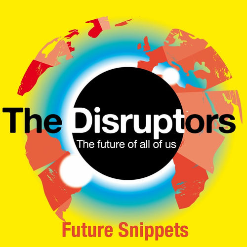 Listen to The Disruptors Future Snippets podcast | Deezer