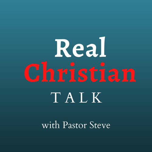 Listen to Real Christian Talk with Pastor Steve podcast | Deezer