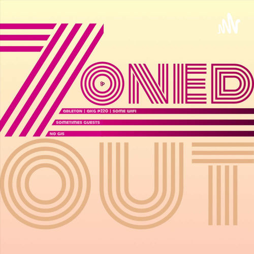 Podcast Zoned Out - último programa 3/6/22 | Deezer