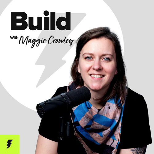 Listen to Build with Maggie Crowley podcast | Deezer
