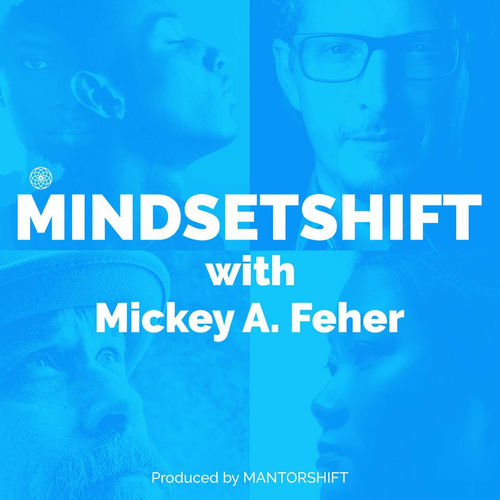 Listen to MINDSETSHIFT with Mickey Feher podcast | Deezer