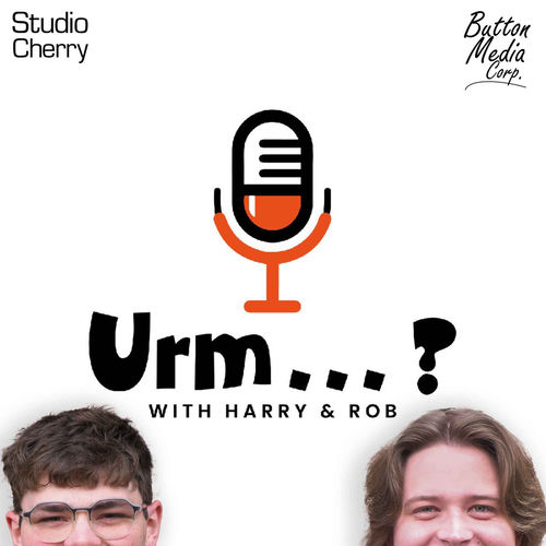 Listen to Urm...? with Harry & Rob podcast | Deezer