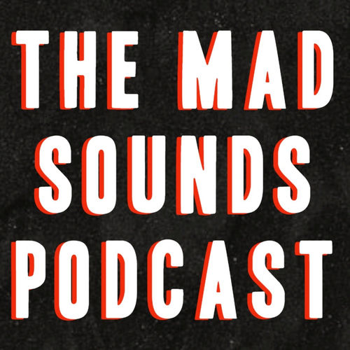 Listen to The Mad Sounds Podcast podcast | Deezer