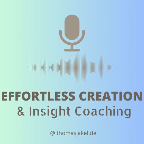 Listen to Effortless Creation & Insight Coaching Podcast podcast | Deezer