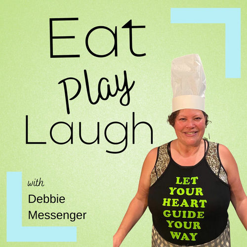 Listen to Eat, Play, Laugh with Debbie Messenger podcast | Deezer