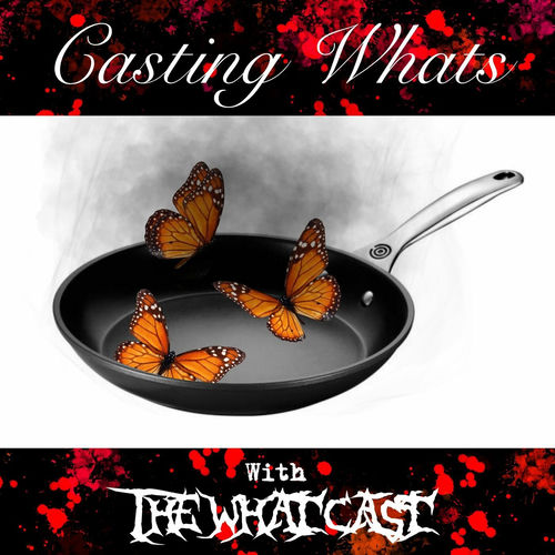 Listen to Casting Whats with The What Cast podcast | Deezer
