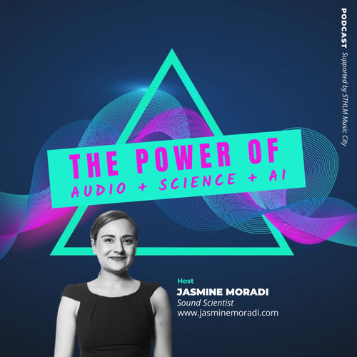 Listen to The Power of Audio + Science + AI with Jasmine Moradi podcast ...