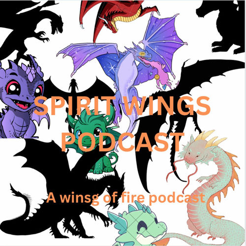 Listen to Spirit Wings Podcast (a wings of fire podcast) podcast | Deezer