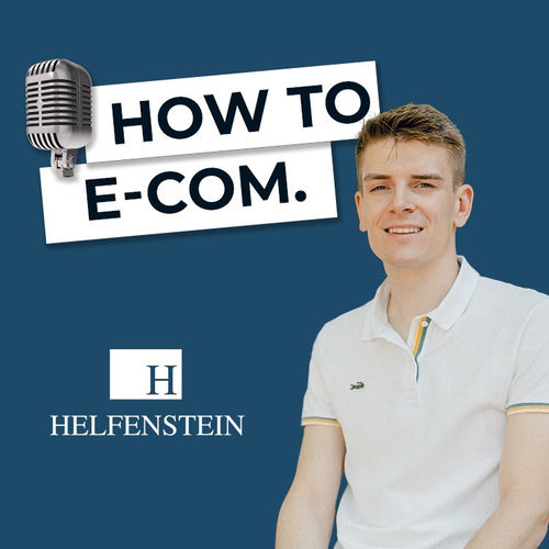 How to E-Com: Der E-Commerce Podcast by Kevin Helfenstein Podcast | Auf ...