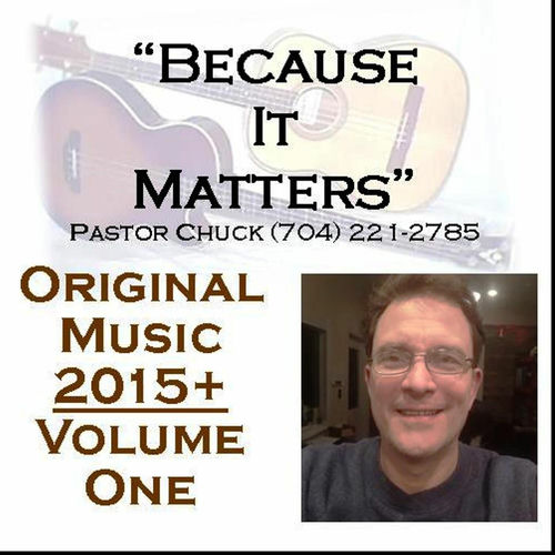 Listen to Pastor Chuck Original Music 2015+ "Because It Matters ...
